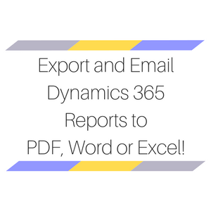 Effortlessly Export Dynamics CRM/365 Reports to PDF, Word or Excel ...