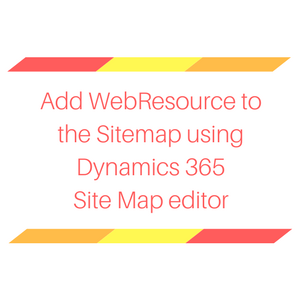 Add WebResource to the Sitemap using Dynamics 365 Site Map editor ...