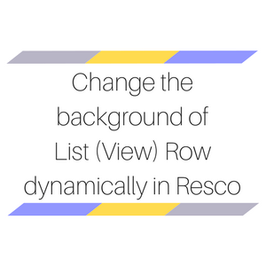 Change the background of List Row dynamically in Resco | Microsoft Dynamics 365 CRM Tips and Tricks