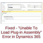 Fixed – "Unable To Load Plug-in Assembly" Error in Dynamics 365 ...