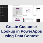 Create Customer Lookup in PowerApps using Data Context | Microsoft Dynamics 365 CRM Tips and Tricks