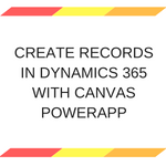 Create Records in Dynamics 365 with Canvas PowerApp | Microsoft Dynamics 365 CRM Tips and Tricks