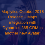 Maplytics October 2018 Release – Maps integration with Dynamics 365 CRM ...