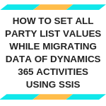 How to set all Party list values while migrating data of Activities using SSIS | Microsoft ...
