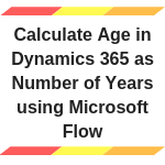 Calculate Age in Dynamics 365 as Number of Years using Microsoft Flow ...