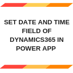 Set Date and Time Field of Dynamics 365 in PowerApps | Microsoft ...