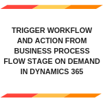 Trigger Workflow and Action from Business Process Flow Stage On Demand ...