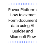 Power Platform : How to extract Form document data using AI Builder and Microsoft Flow ...
