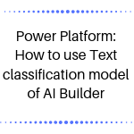 Power Platform: How to use Text classification model of AI Builder | Microsoft Dynamics 365 CRM ...