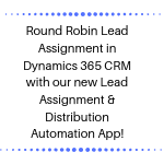 Round Robin Lead Assignment in Dynamics 365 CRM with our new Lead Assignment Distribution ...