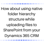 How about using native folder hierarchy structure while uploading files to SharePoint from your ...
