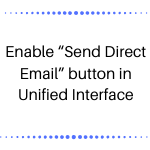 Enable "Send Direct Email" button in Unified Interface | Microsoft Dynamics 365 CRM Tips and Tricks