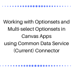 Working with Optionsets and Multi-select Optionsets in Canvas Apps using Common Data Service ...