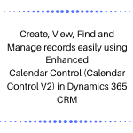 Create, View, Find and Manage records easily using Enhanced Calendar Control (Calendar Control ...