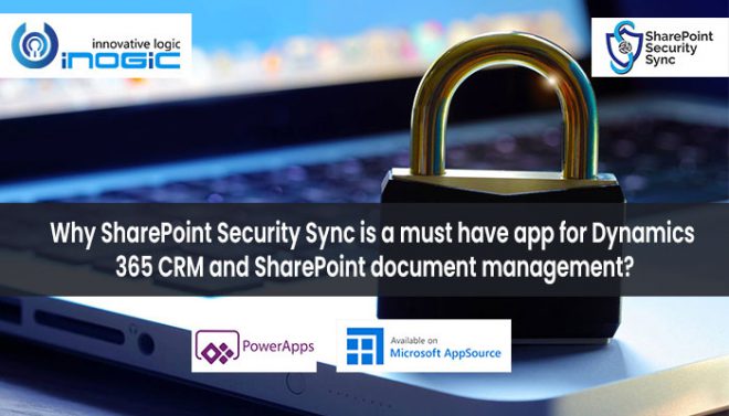 Why Sharepoint Security Sync Is A Must Have App For Dynamics 365 Crm