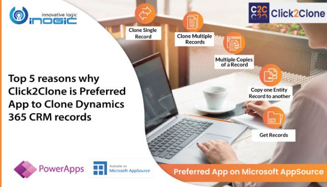 Top 5 reasons why Click2Clone is Preferred App to Clone Dynamics 365 CRM records - Microsoft ...