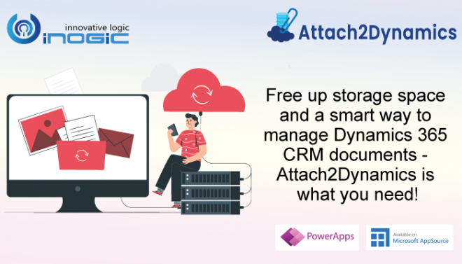 Free up storage space and a smart way to manage Dynamics 365 CRM documents – Attach2Dynamics is ...