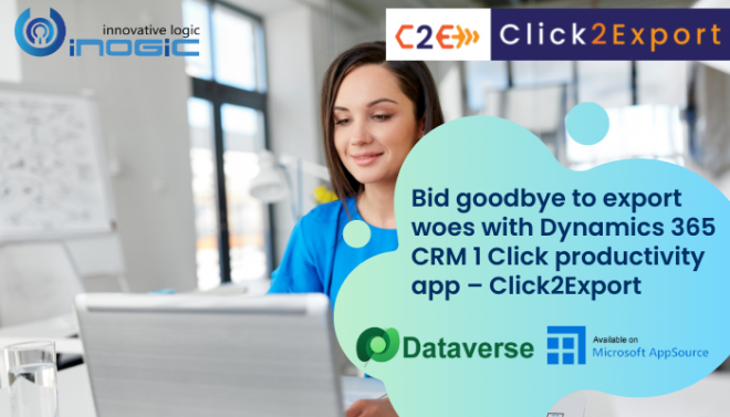 Bid Goodbye To Export Woes With Dynamics 365 Crm 1 Click Productivity App Click2export