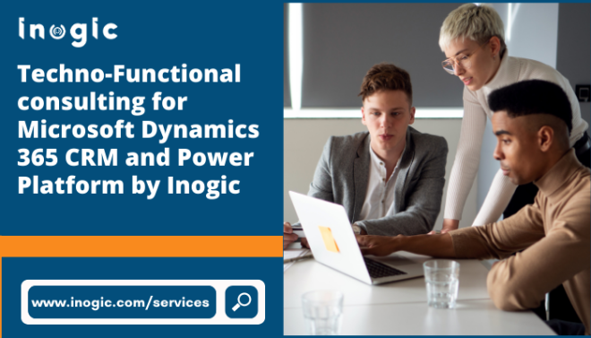 Techno-Functional Consulting for Microsoft Dynamics 365 CRM and Power Platform by Inogic ...