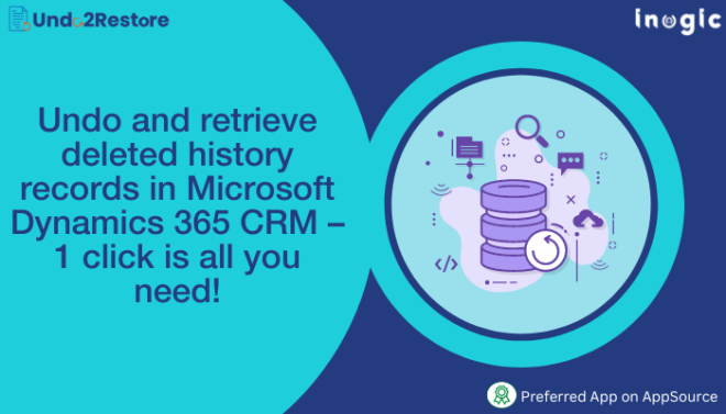 Undo And Retrieve Deleted History Records In Microsoft Dynamics 365 Crm 1 Click Is All You