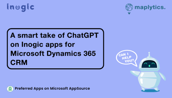 A Smart Take Of Chatgpt On Inogic Apps For Microsoft Dynamics 365 Crm