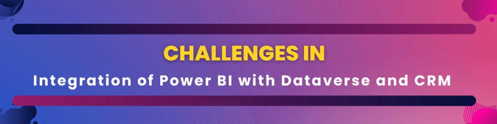 Driving Business Growth: Power BI Integration with Microsoft Dynamics CRM and Dataverse – A ...