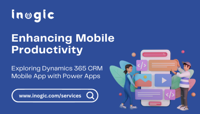 Enhancing Mobile Productivity: Exploring Dynamics 365 CRM Mobile App ...