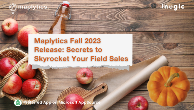 Maplytics Fall 2023 Release: Secrets to Skyrocket Your Field Sales ...