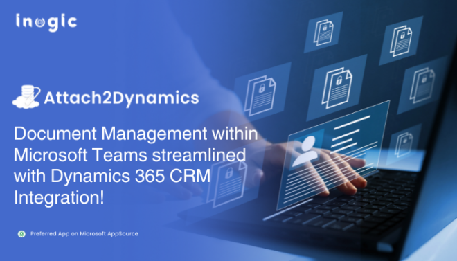 Document Management within Microsoft Teams streamlined with Dynamics 365 CRM Integration ...