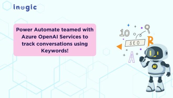 Power Automate teamed with Azure OpenAI Services to track conversations using Keywords ...