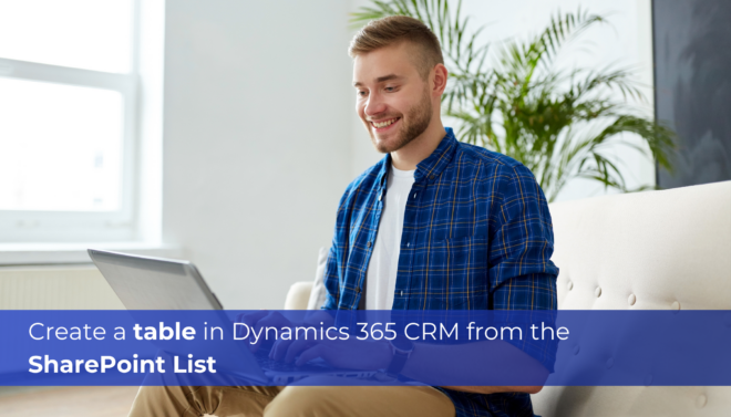 Create a table in Dynamics 365 CRM from the SharePoint List - Microsoft ...