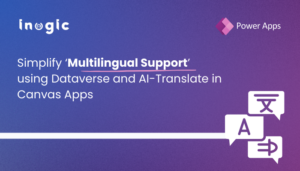 Simplify ‘Multilingual Support’ using Dataverse and AI-Translate in Canvas Apps - Microsoft ...
