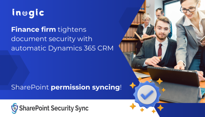 Finance firm tightens document security with automatic Dynamics 365 CRM – SharePoint permission ...