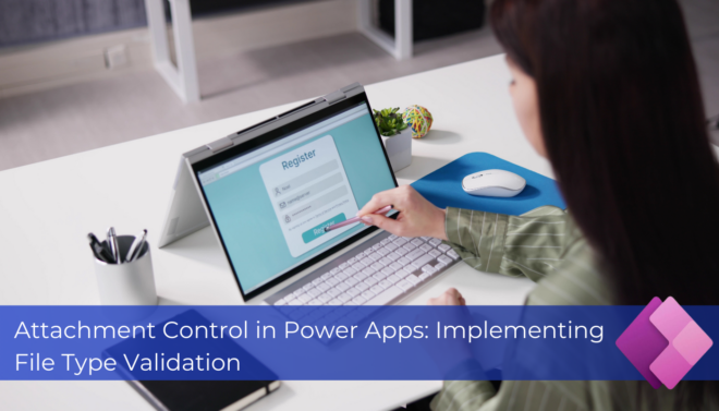 Attachment Control In Power Apps Implementing File Type Validation Power Community