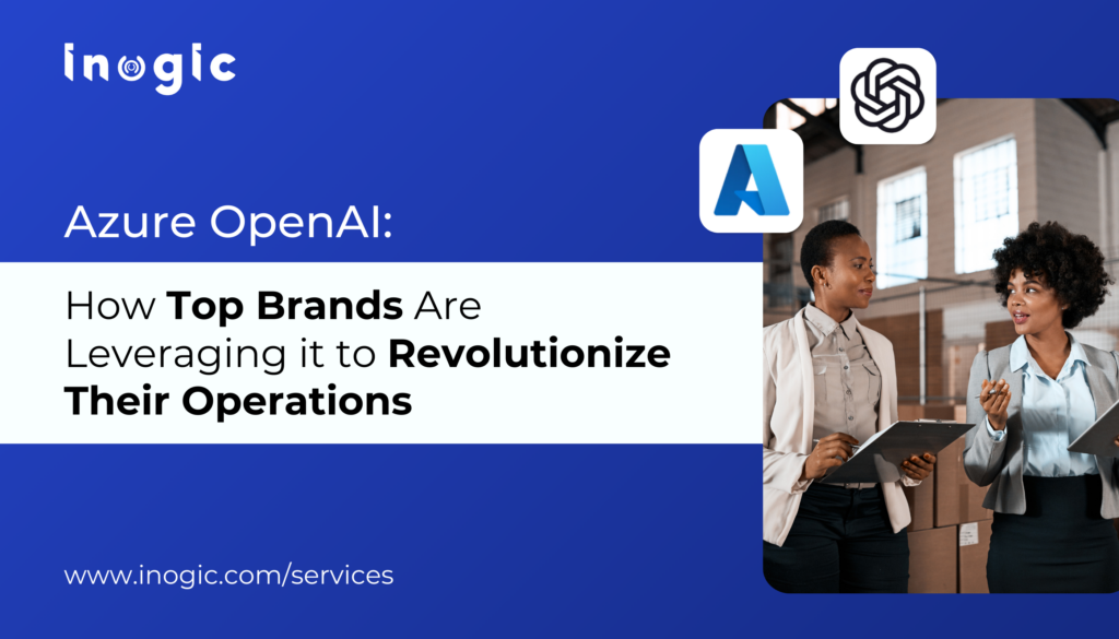 Azure OpenAI: How Top Brands Are Leveraging it to Revolutionize Their Operations - Microsoft ...