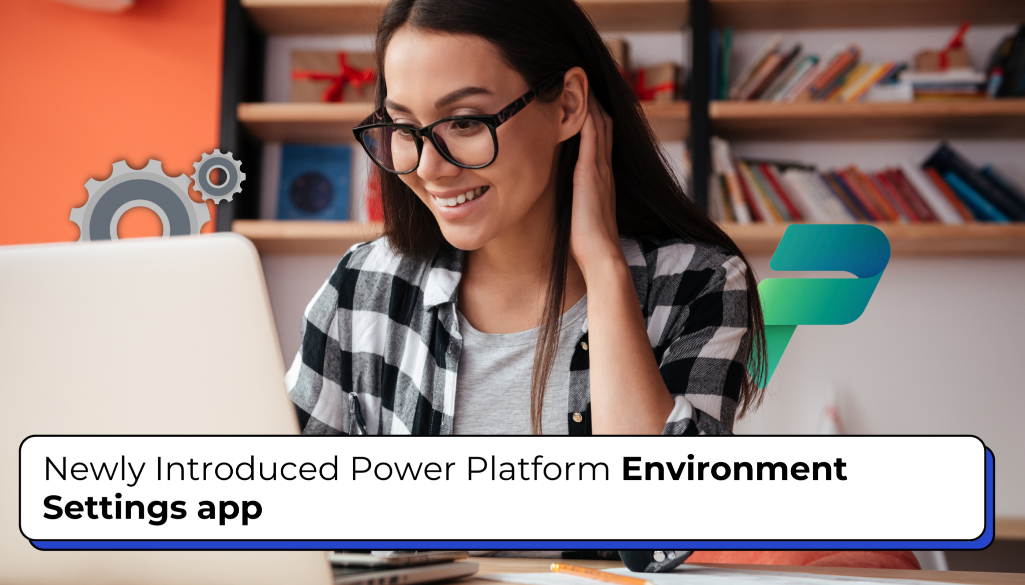 Newly Introduced Power Platform Environment Settings app - Microsoft ...