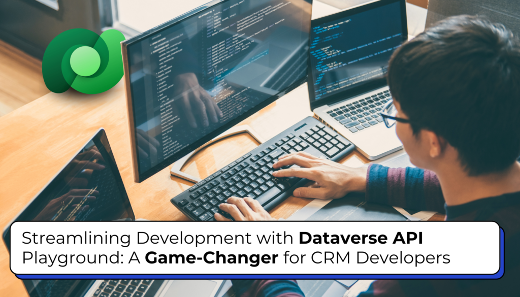 Streamlining Development with Dataverse API Playground: A Game-Changer for CRM Developers ...