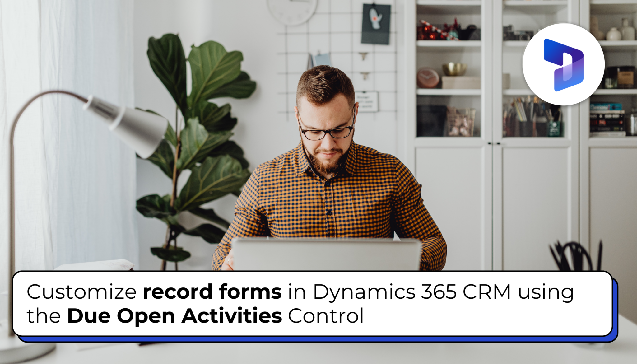 Customize Record Forms In Dynamics 365 Crm Using The Due Open Activities Control Microsoft