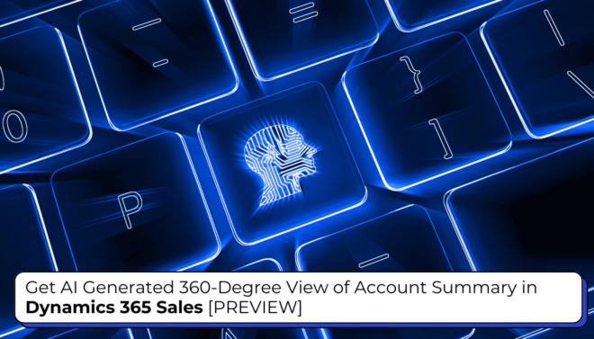 Get AI Generated 360-Degree View of Account Summary in Dynamics 365 ...