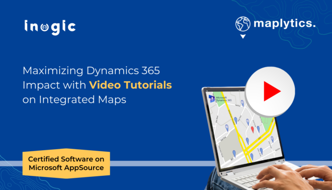 Maximizing Dynamics 365 Impact with Video Tutorials on Integrated Maps ...