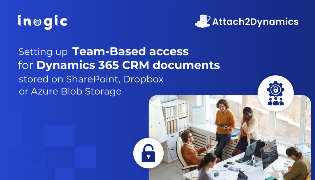 Setting Up Team Based Access For Dynamics 365 Crm Documents Stored On Sharepoint Dropbox Or