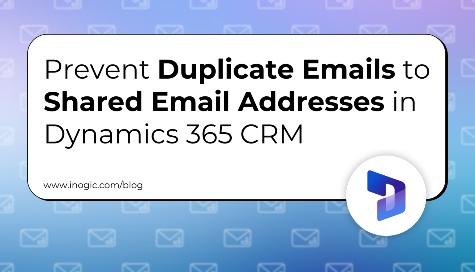 Prevent duplicate emails to shared email addresses in Dynamics 365 CRM - Power Community
