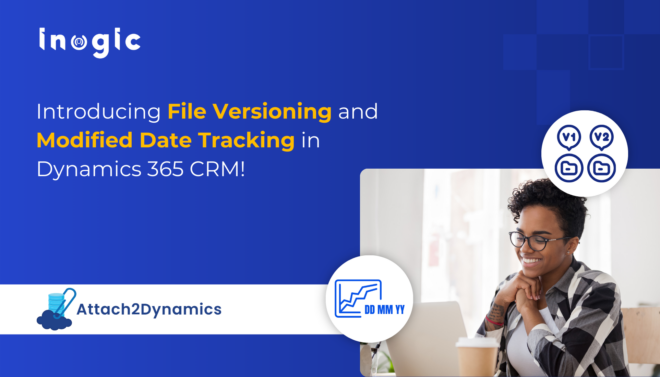 Introducing File Versioning And Modified Date Tracking In Dynamics 365 Crm Power Community