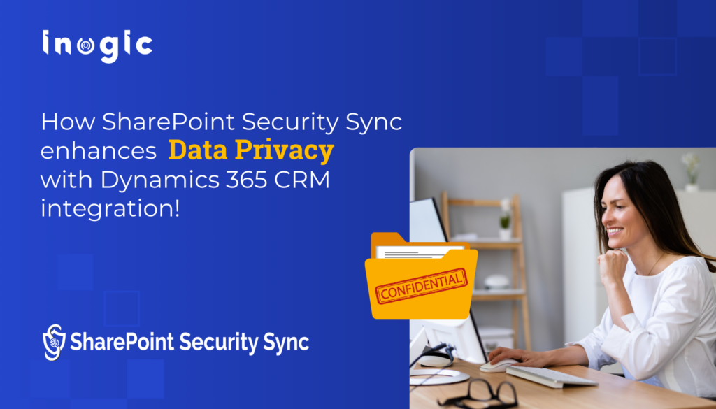 How SharePoint Security Sync enhances Data Privacy with Dynamics 365 ...