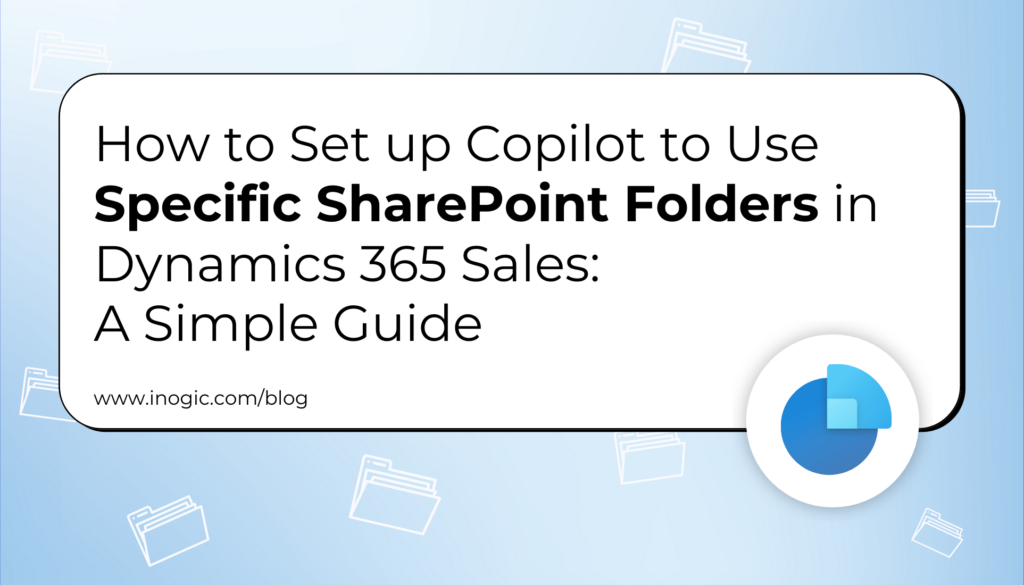 How To Set Up Copilot To Use Specific Sharepoint Folders In Dynamics