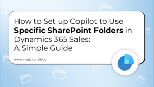 How to Set up Copilot to Use Specific SharePoint Folders in Dynamics 365 Sales: A Simple Guide ...