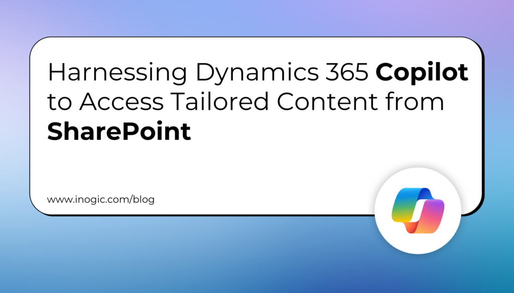 Harnessing Dynamics 365 Copilot to Access Tailored Content from SharePoint - Microsoft Dynamics ...
