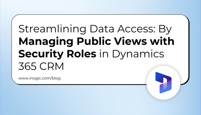 Streamlining Data Access By Managing Public Views With Security Roles In Dynamics 365 Crm
