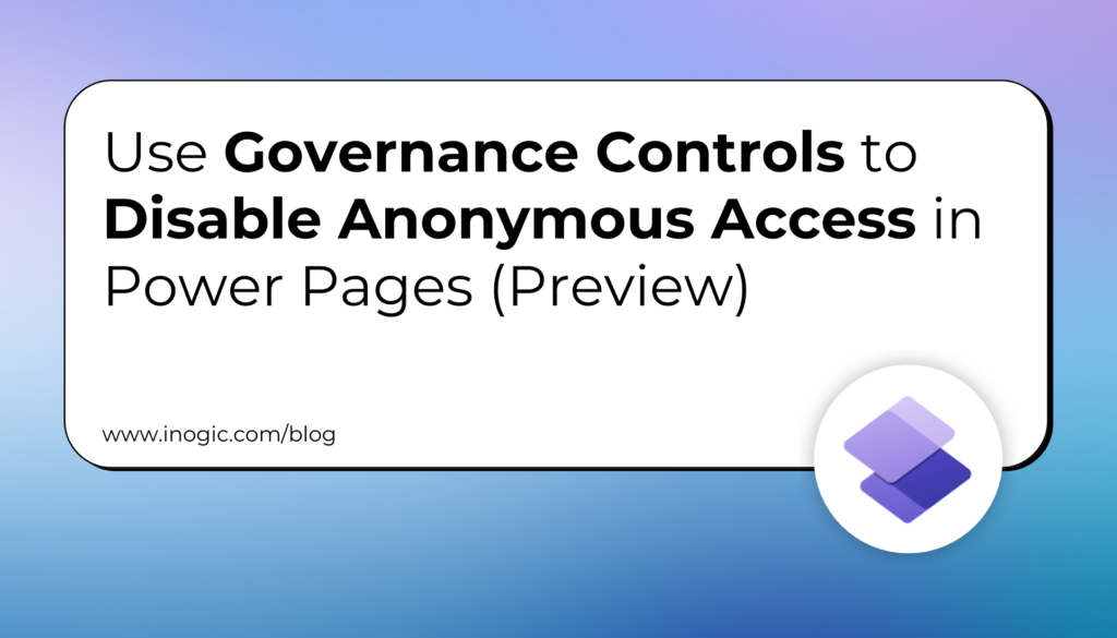 Use Governance Controls to Disable Anonymous Access in Power Pages (Preview) - Microsoft ...