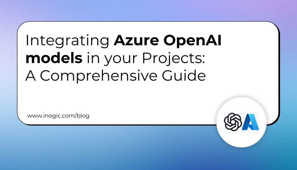 Integrating Azure OpenAI models in your Projects: A Comprehensive Guide ...
